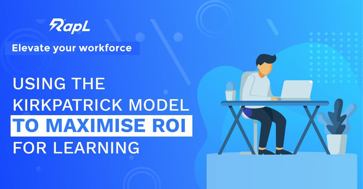 Using the Kirkpatrick model to gain ROI for learning